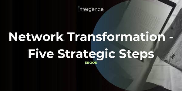 Network Transformation - Five Strategic Steps eBook | Intergence
